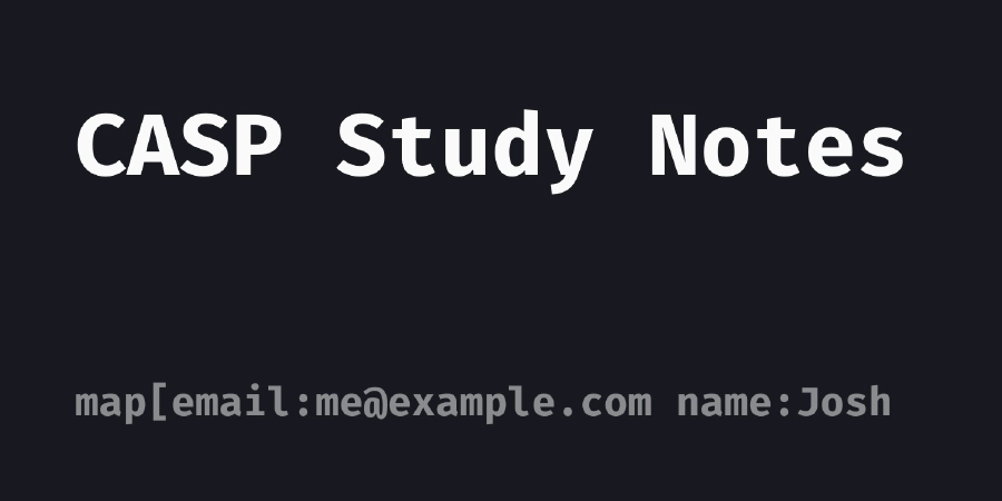 CASP Study Notes | 📝 Josh's Notes